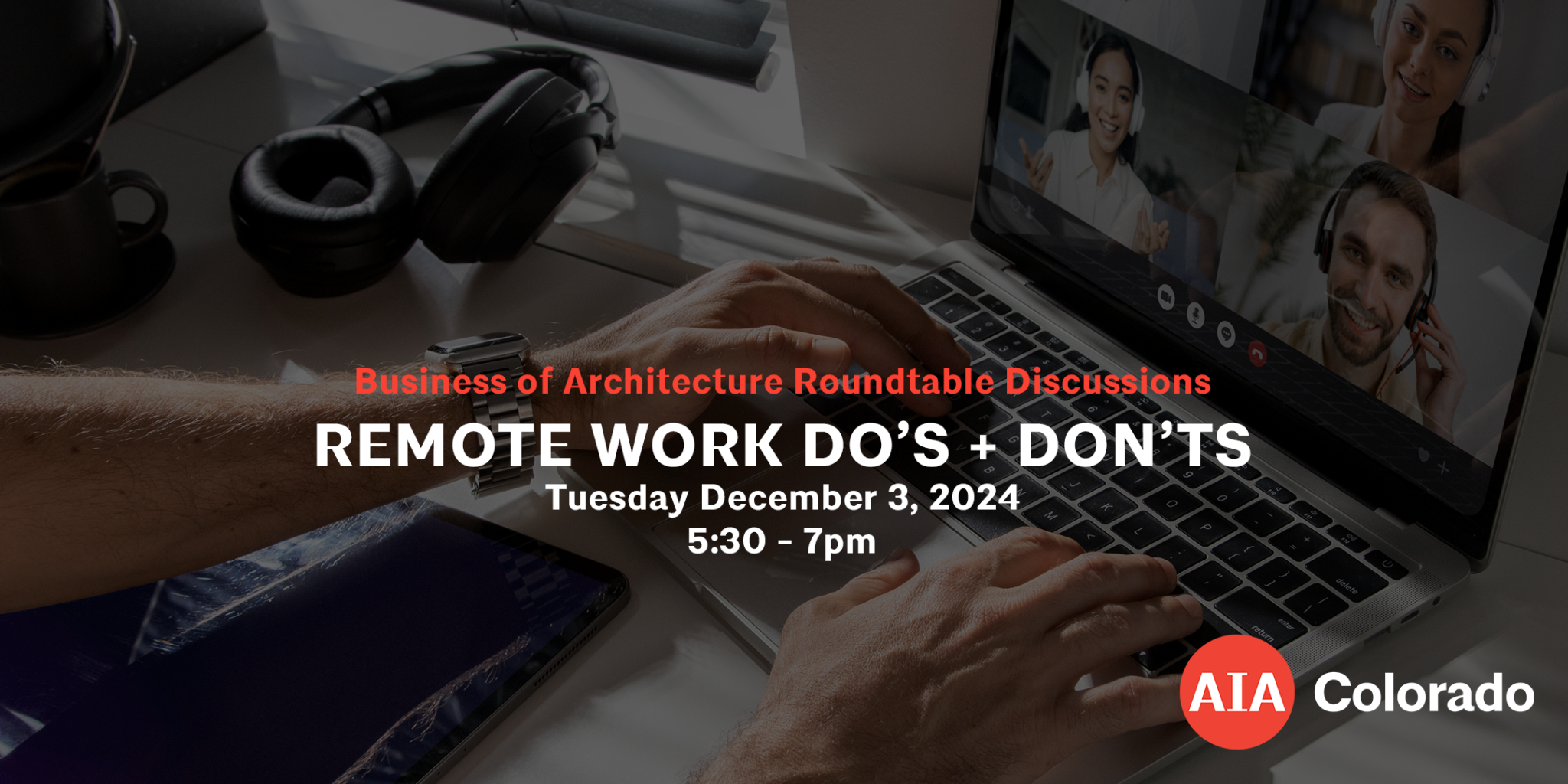 Business of Architecture Roundtable: Remote Work Do's and Don'ts - AIA ...